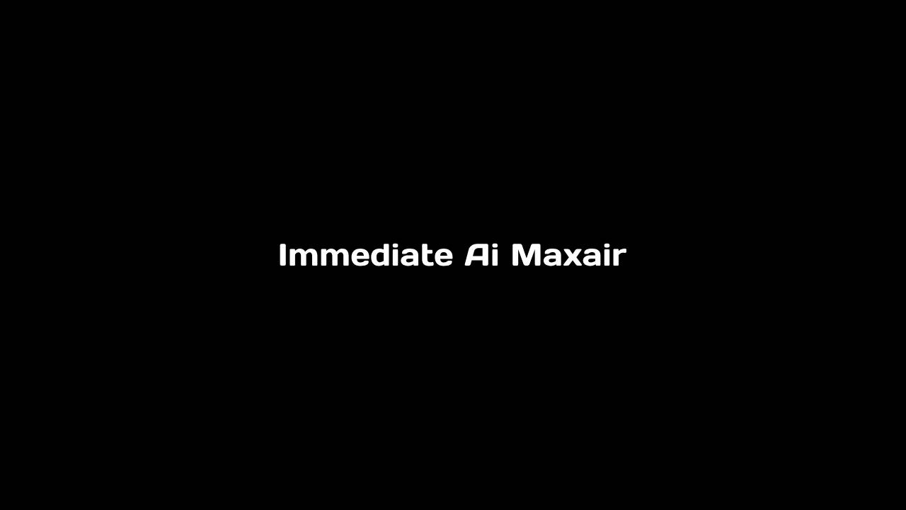 Immediate Ai Maxair plateforme réactive et fiable pour le trading ...